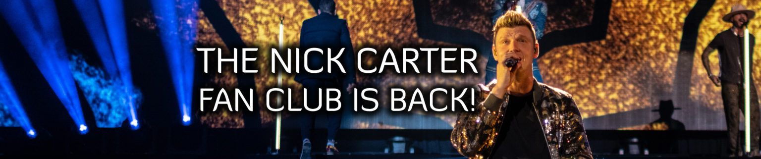 The Nick Carter Fan Club is Back! - Nick Carter